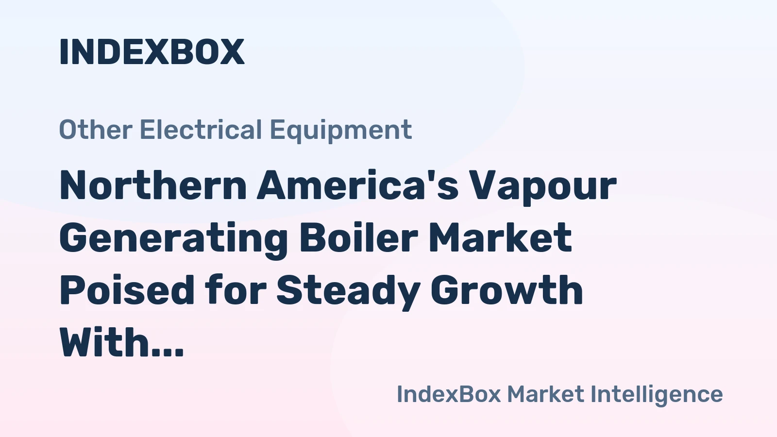 Northern America's Vapour Generating Boiler Market Poised for Steady Growth With a 2% CAGR in Value