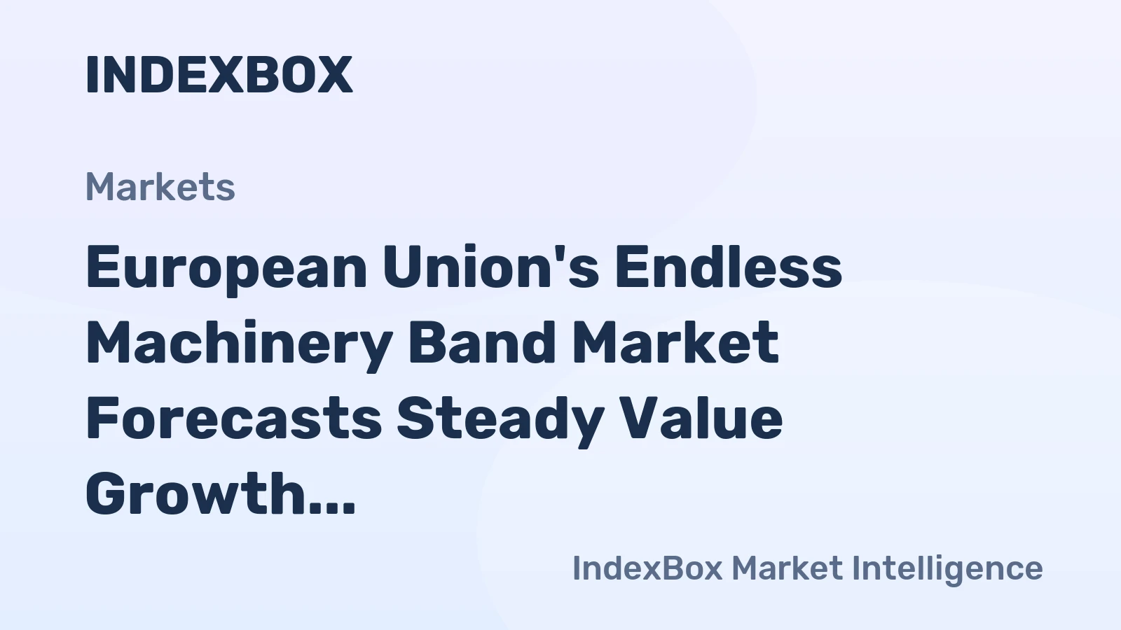 European Union's Endless Machinery Band Market Forecasts Steady Value Growth at 1.5% CAGR Through 2035