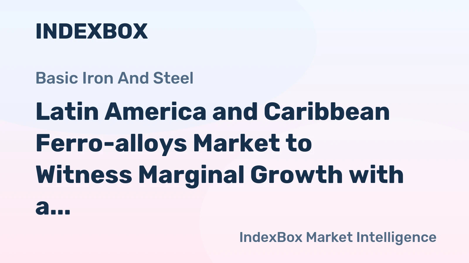Latin America and Caribbean Ferro-alloys Market to Witness Marginal Growth with a CAGR of +0.2% from 2024-2035
