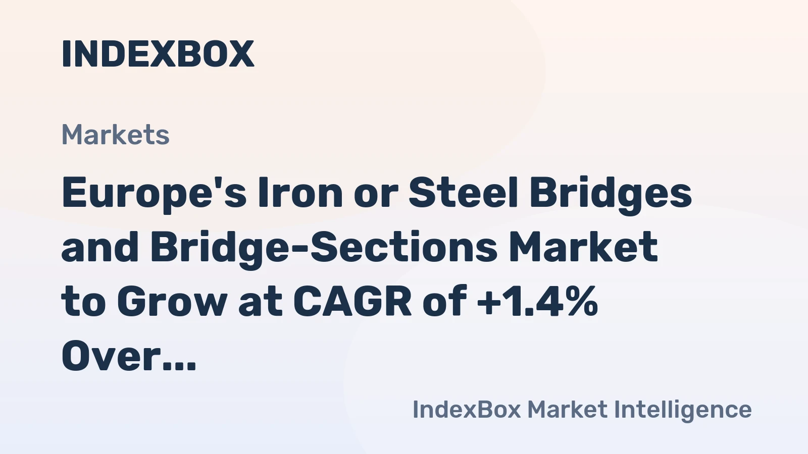 Europe's Iron or Steel Bridges and Bridge-Sections Market to Grow at CAGR of +1.4% Over Next Decade