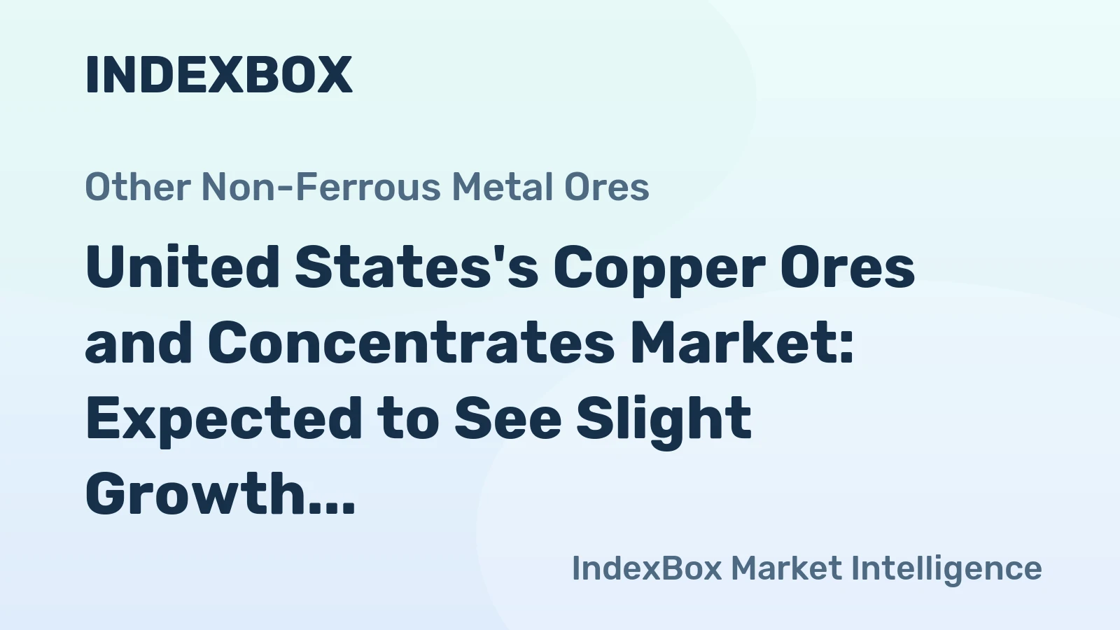 United States's Copper Ores and Concentrates Market: Expected to See Slight Growth with Market Volume Reaching 596K Tons and Market Value of $5.4B by 2035