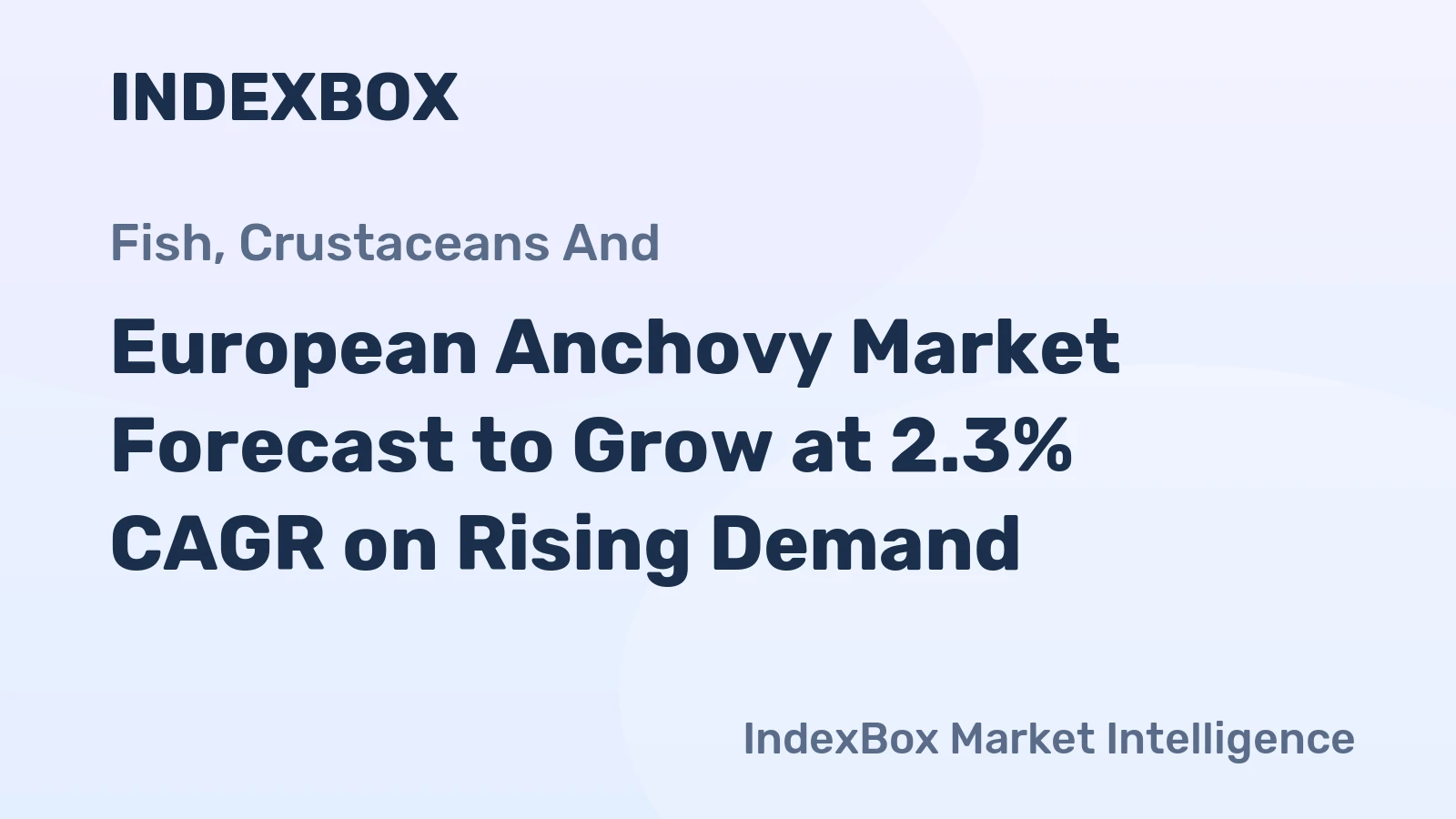 European Anchovy Market Forecast to Grow at 2.3% CAGR on Rising Demand