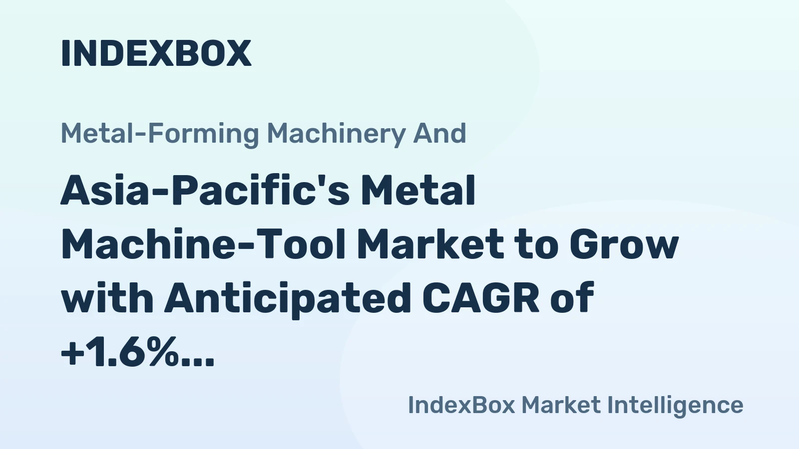 Asia-Pacific's Metal Machine-Tool Market to Grow with Anticipated CAGR of +1.6% by 2035