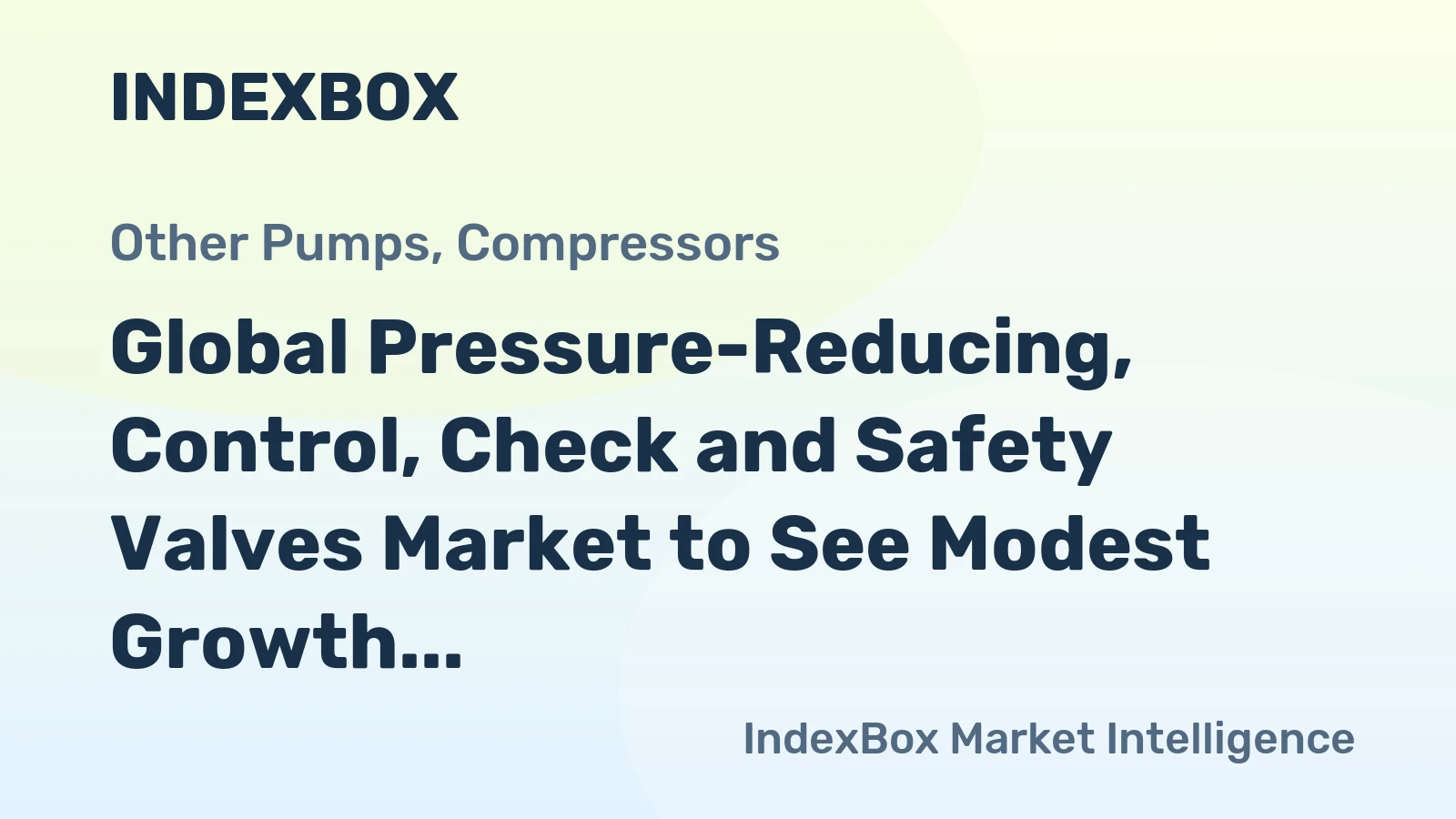 Global Pressure-Reducing, Control, Check and Safety Valves Market to See Modest Growth with Anticipated CAGR of +0.8% through 2035