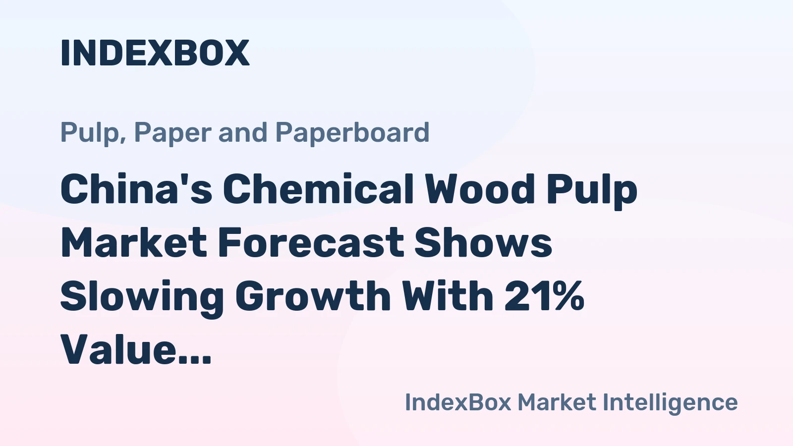 China's Chemical Wood Pulp Market Forecast Shows Slowing Growth With 21% Value CAGR to 2035