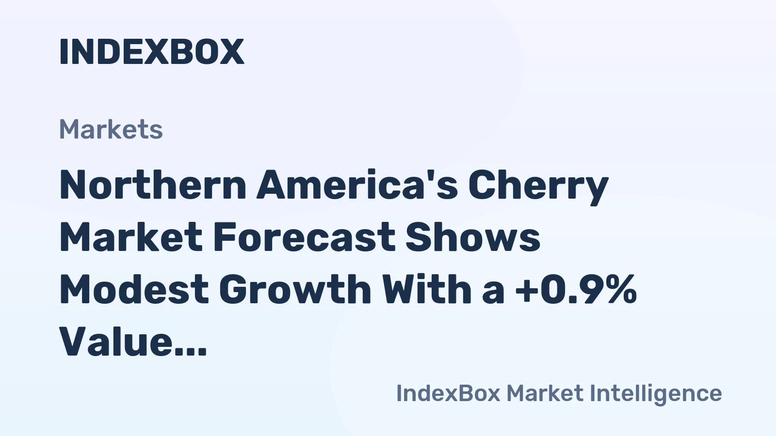 Northern America's Cherry Market Forecast Shows Modest Growth With a +0.9% Value CAGR
