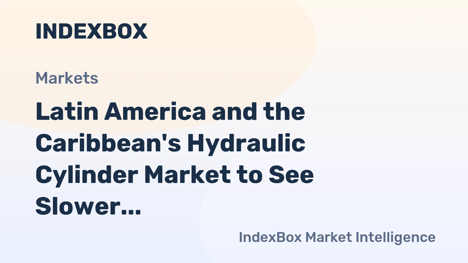 Latin America and the Caribbean's Hydraulic Cylinder Market to See Slower Growth With a +0.4% Volume CAGR Through 2035