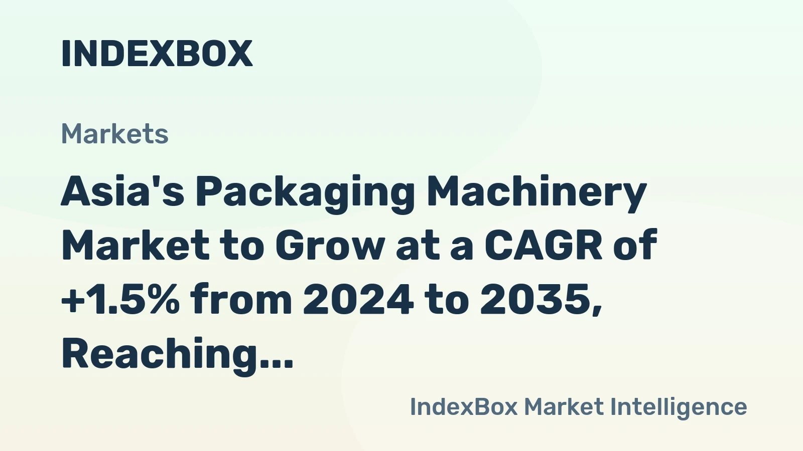 Asia's Packaging Machinery Market to Grow at a CAGR of +1.5% from 2024 to 2035, Reaching $12B by End of Period