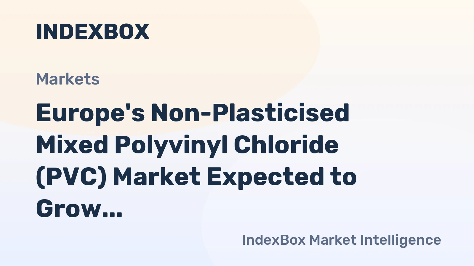 Europe's Non-Plasticised Mixed Polyvinyl Chloride (PVC) Market Expected to Grow with +0.7% CAGR by 2035