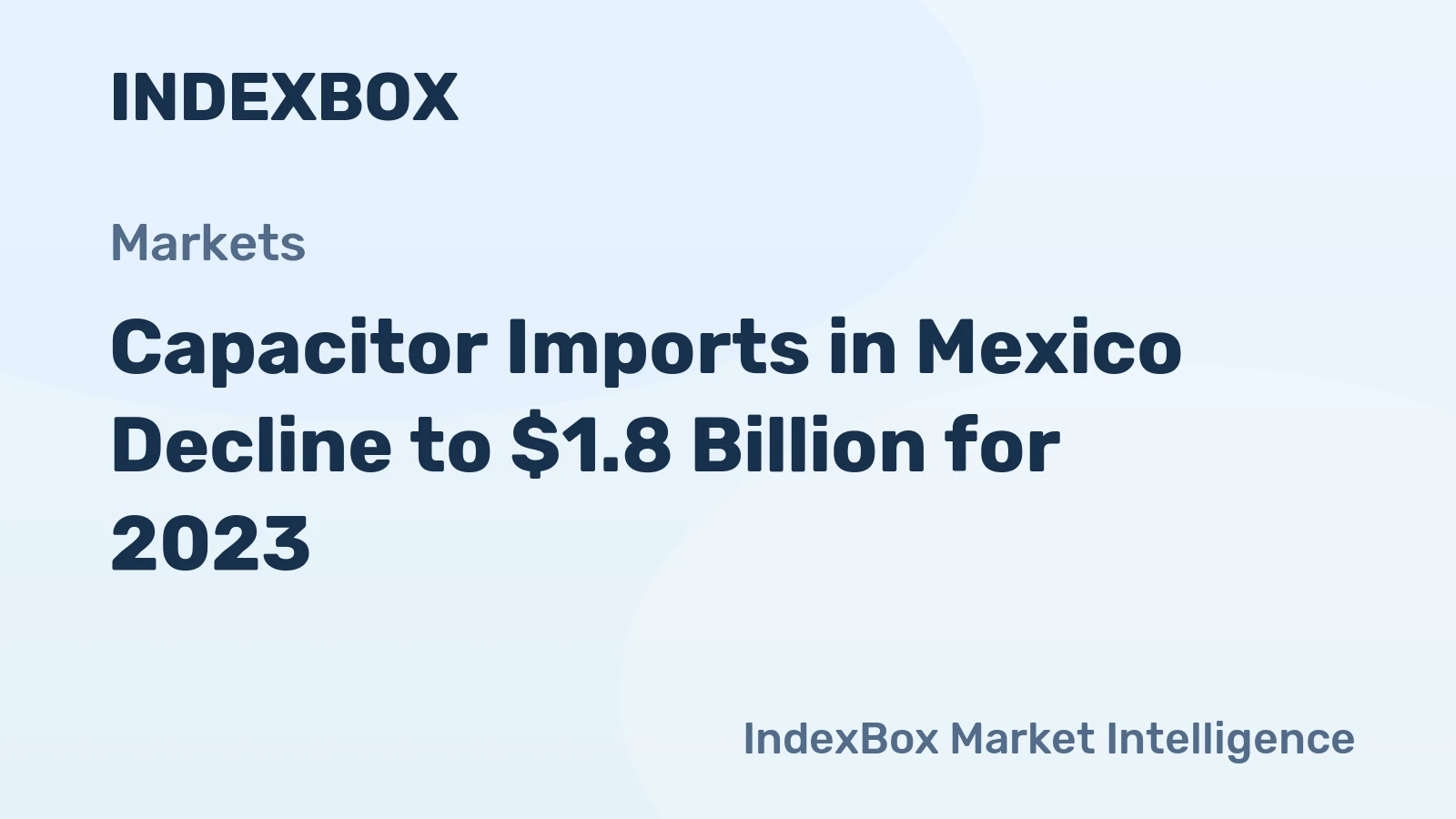 Capacitor Imports in Mexico Decline to $1.8 Billion for 2023