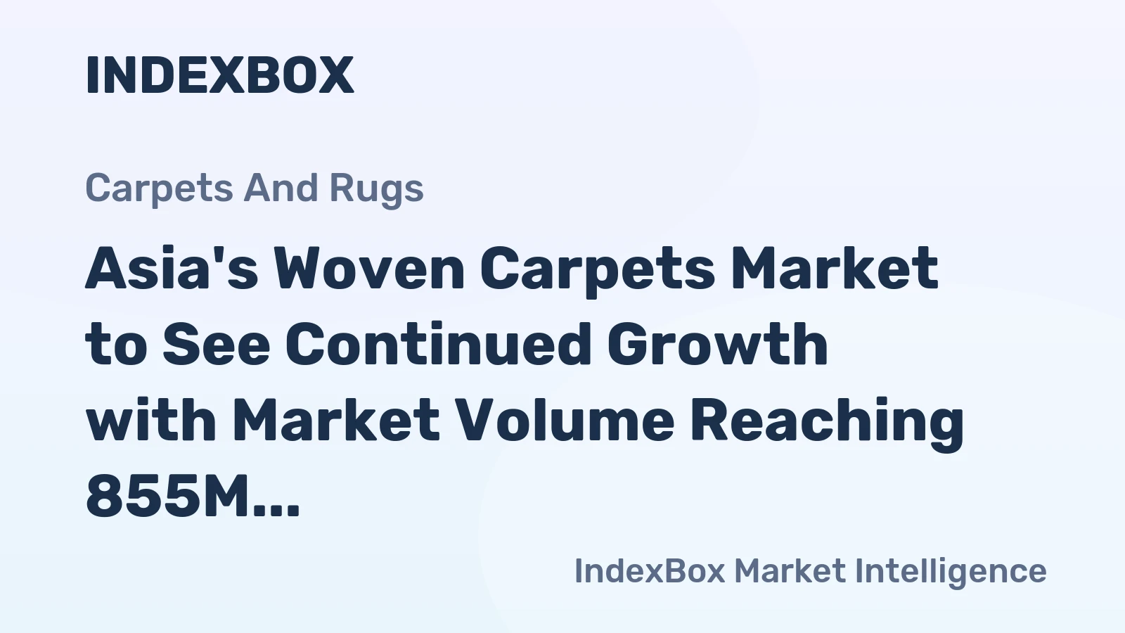 Asia's Woven Carpets Market to See Continued Growth with Market Volume Reaching 855M Square Meters and Market Value Reaching $6.3B by 2035