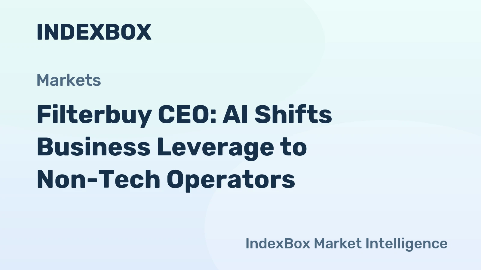Filterbuy CEO: AI Shifts Business Leverage to Non-Tech Operators