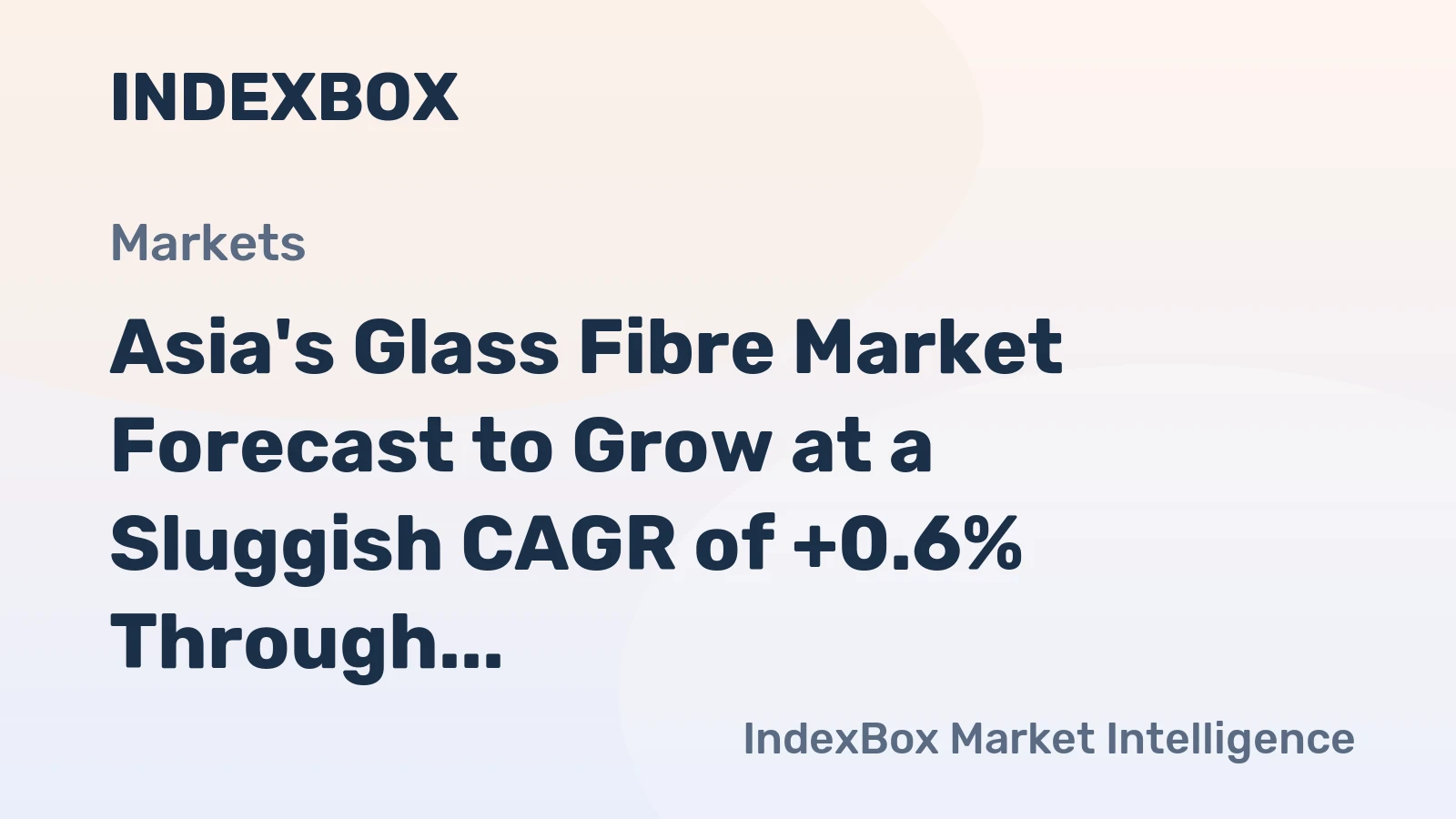 Asia's Glass Fibre Market Forecast to Grow at a Sluggish CAGR of +0.6% Through 2035