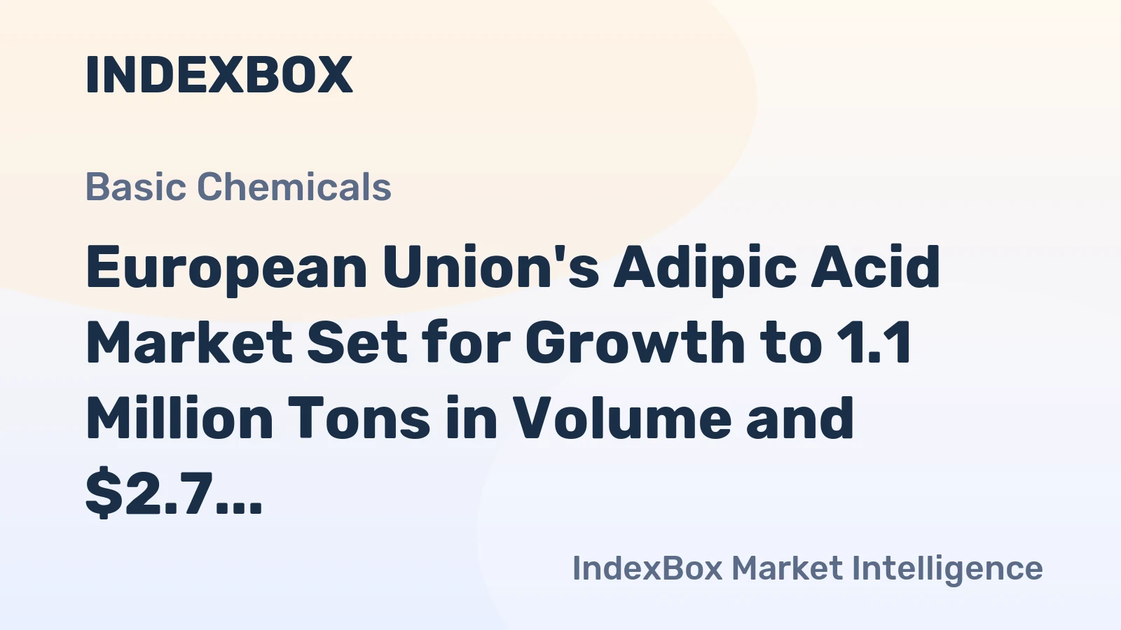 European Union's Adipic Acid Market Set for Growth to 1.1 Million Tons in Volume and $2.7 Billion in Value