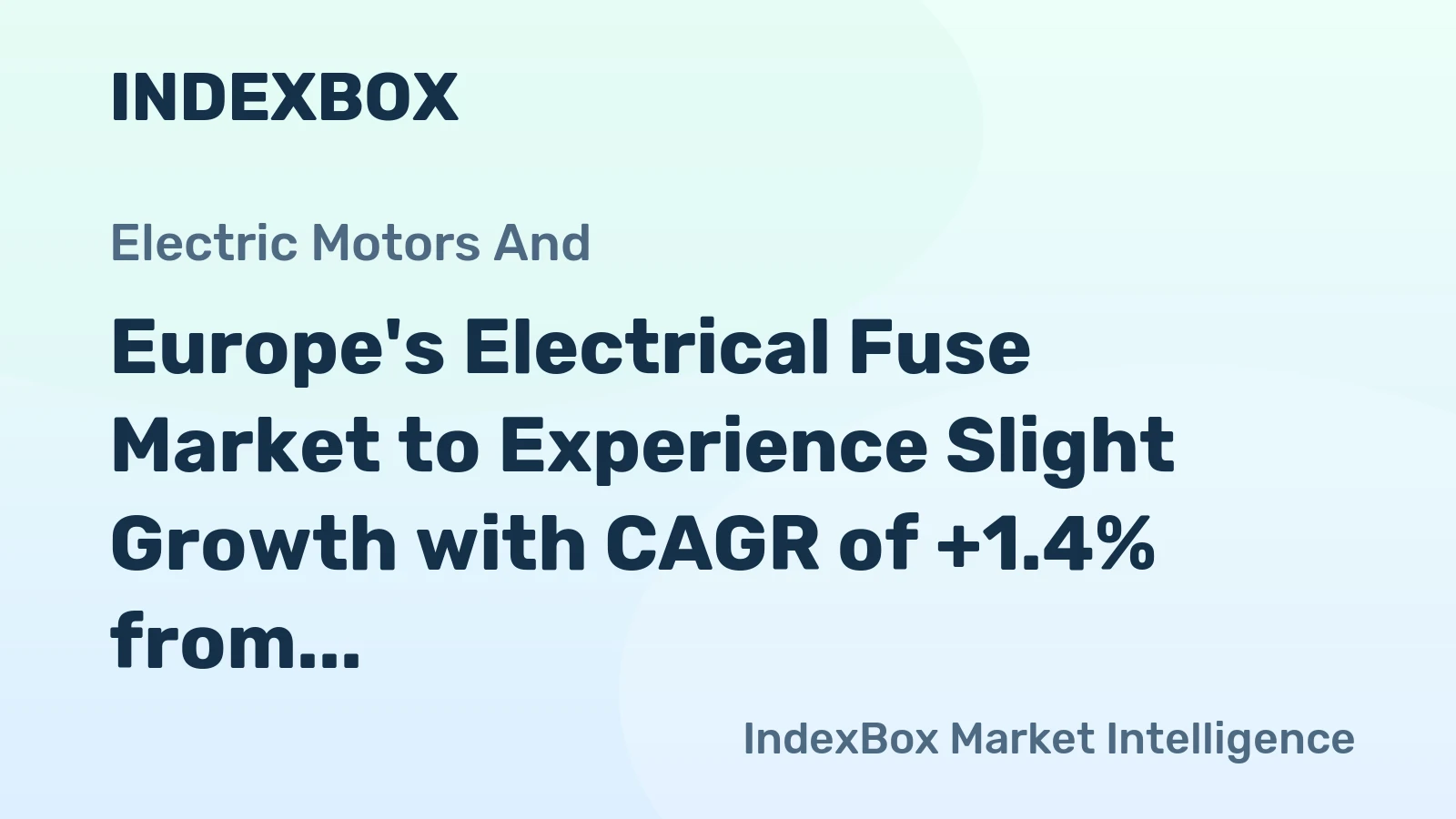 Europe's Electrical Fuse Market to Experience Slight Growth with CAGR of +1.4% from 2024-2035