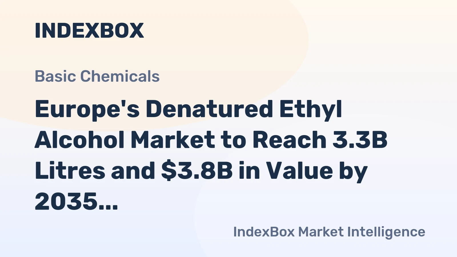 Europe's Denatured Ethyl Alcohol Market to Reach 3.3B Litres and $3.8B in Value by 2035