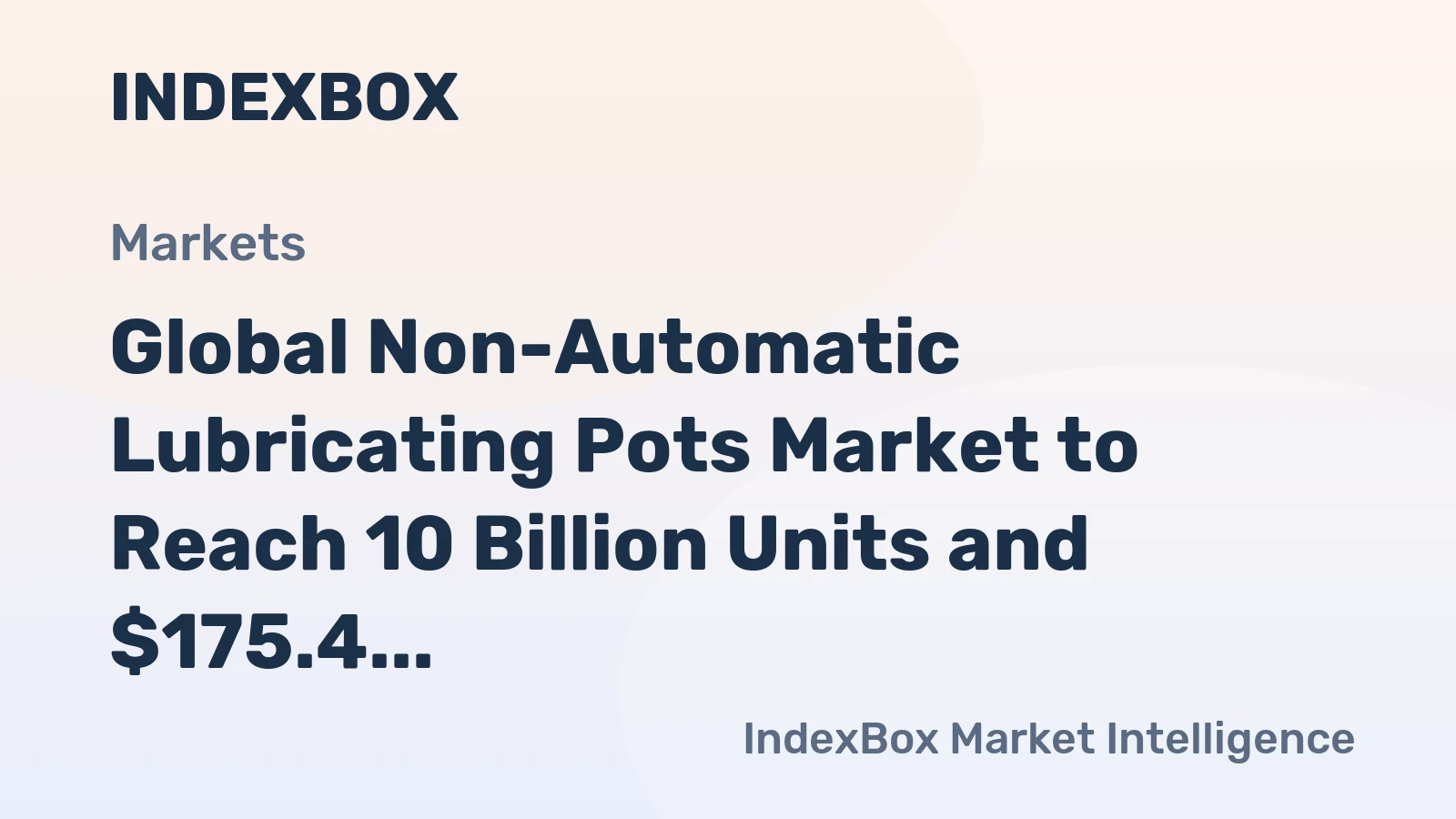 Global Non-Automatic Lubricating Pots Market to Reach 10 Billion Units and $175.4 Billion by 2035, Fueled by Rising Demand Worldwide