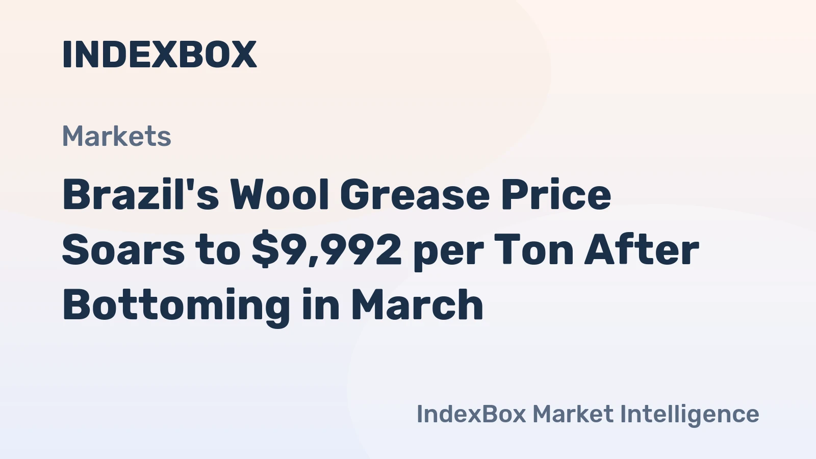 Brazil's Wool Grease Price Soars to $9,992 per Ton After Bottoming in March