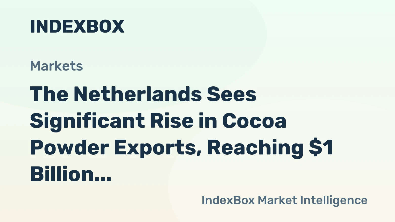 The Netherlands Sees Significant Rise in Cocoa Powder Exports, Reaching $1 Billion in 2023