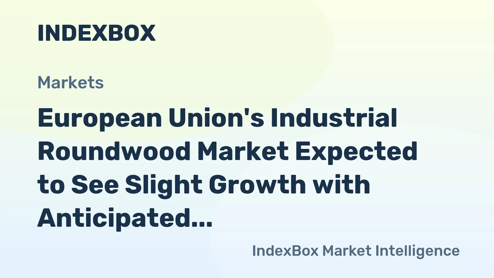 European Union's Industrial Roundwood Market Expected to See Slight Growth with Anticipated CAGR of +0.2%