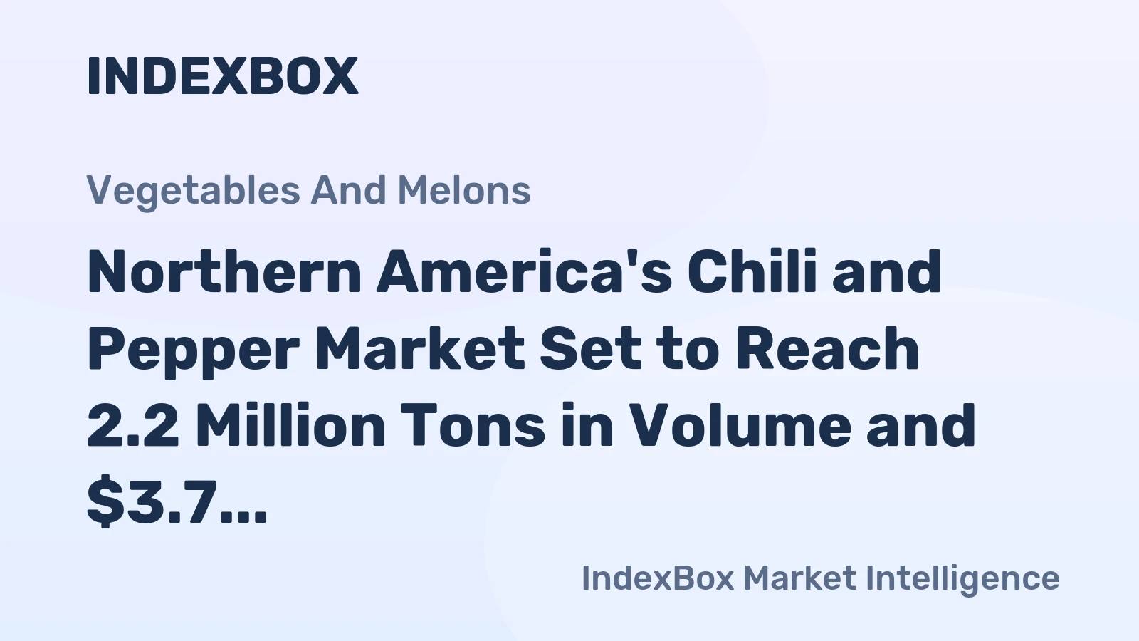 Northern America's Chili and Pepper Market Set to Reach 2.2 Million Tons in Volume and $3.7 Billion in Value