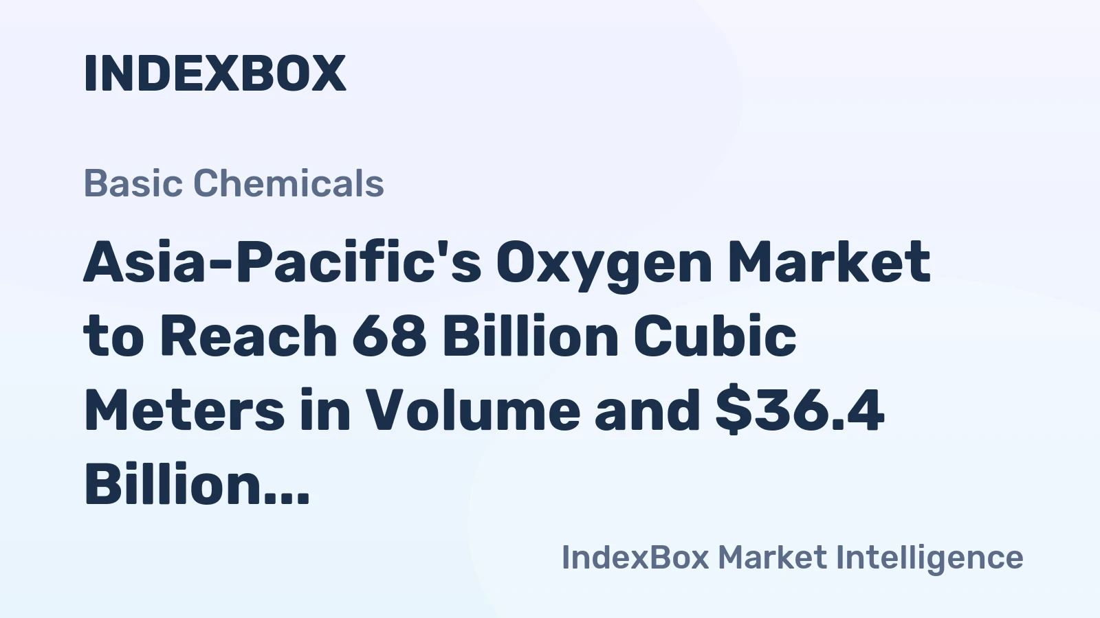 Asia-Pacific's Oxygen Market to Reach 68 Billion Cubic Meters in Volume and $36.4 Billion in Value