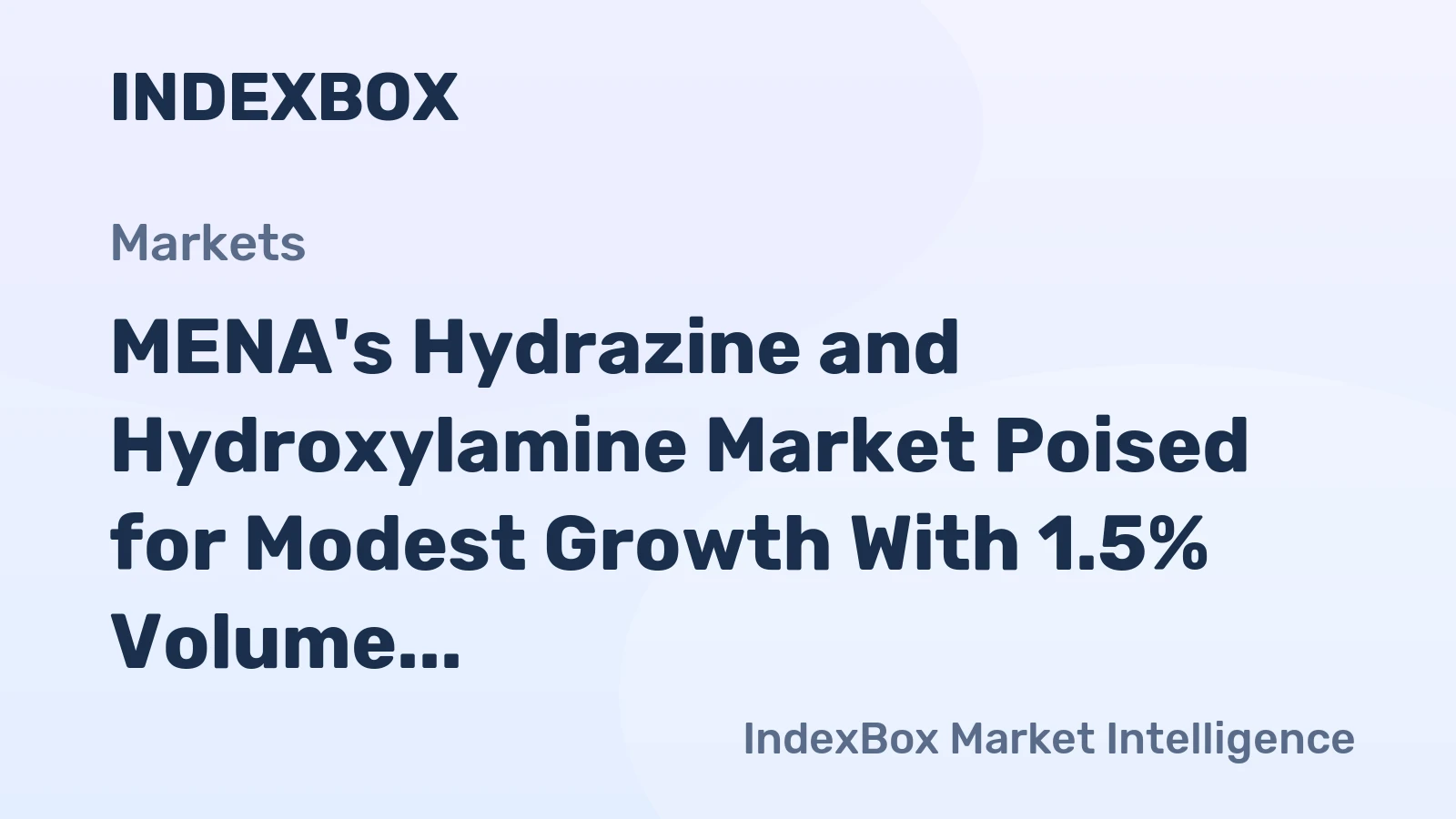 MENA's Hydrazine and Hydroxylamine Market Poised for Modest Growth With 1.5% Volume CAGR
