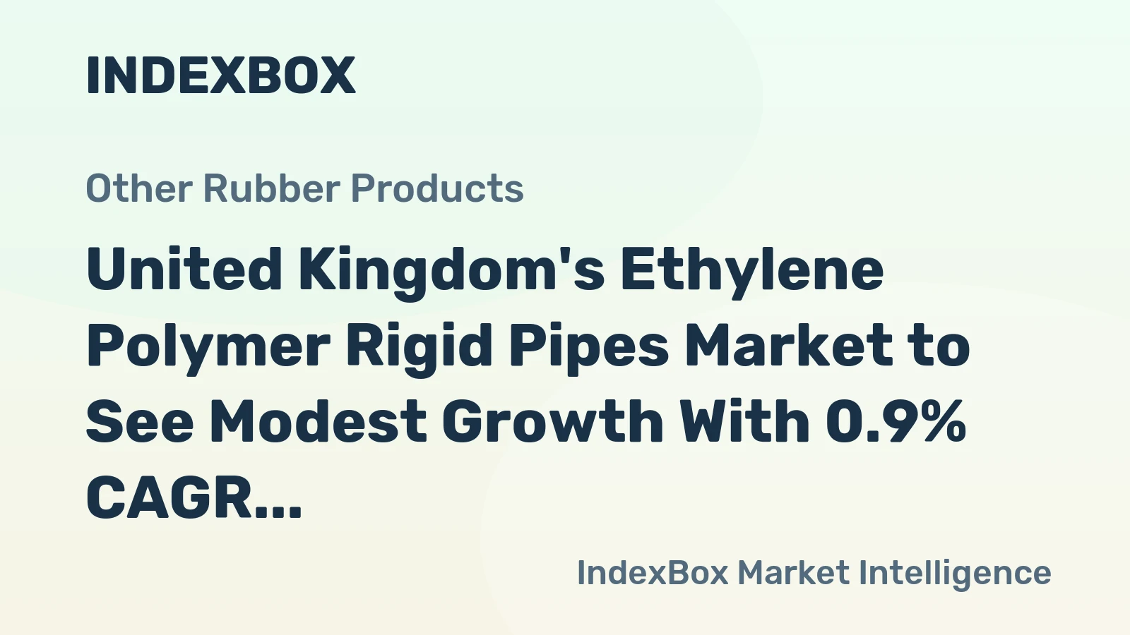 United Kingdom's Ethylene Polymer Rigid Pipes Market to See Modest Growth With 0.9% CAGR