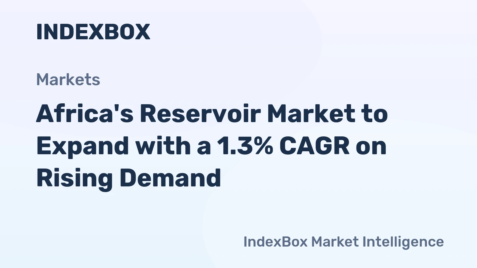 Africa's Reservoir Market to Expand with a 1.3% CAGR on Rising Demand