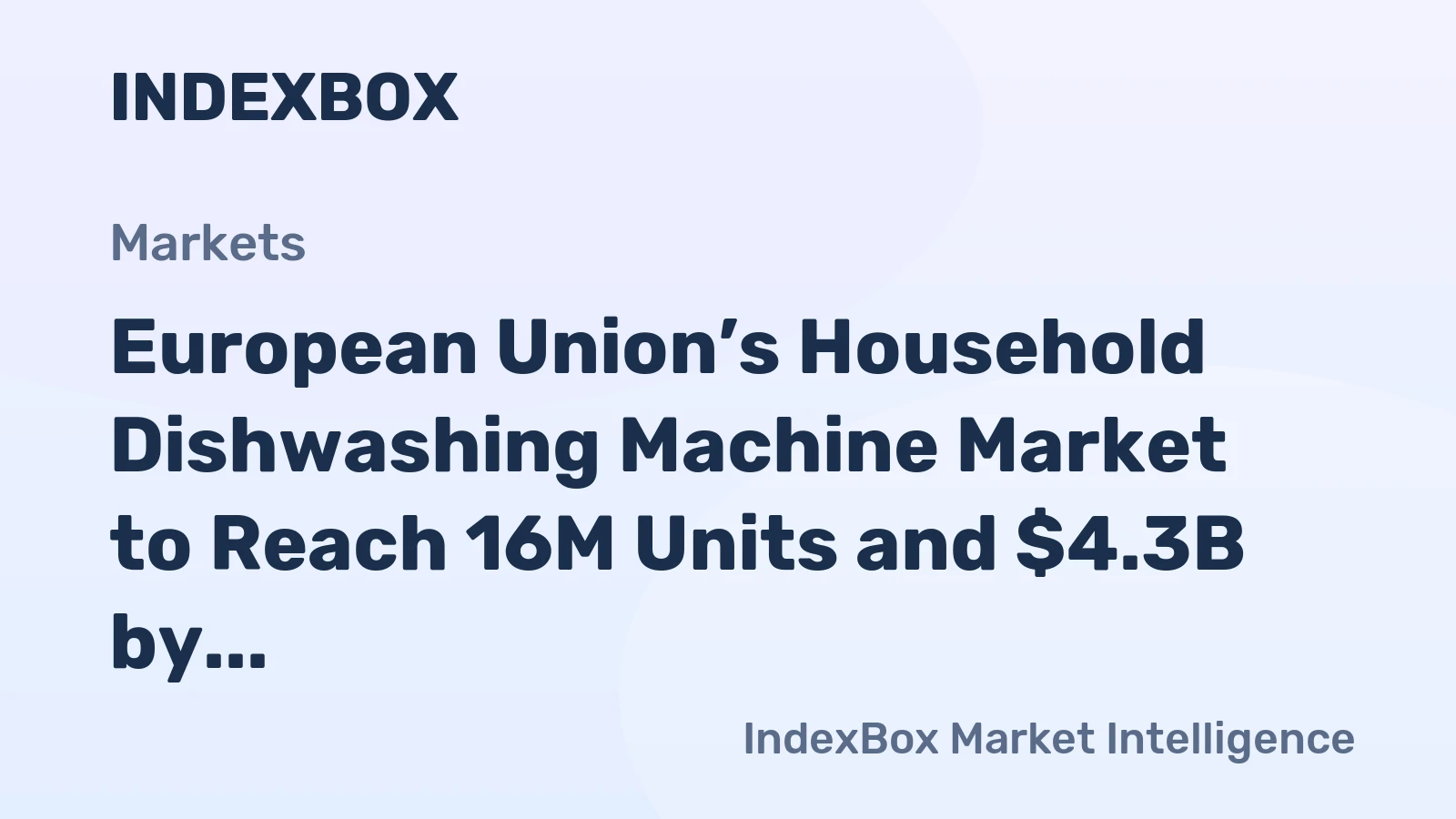 European Union’s Household Dishwashing Machine Market to Reach 16M Units and $4.3B by 2035