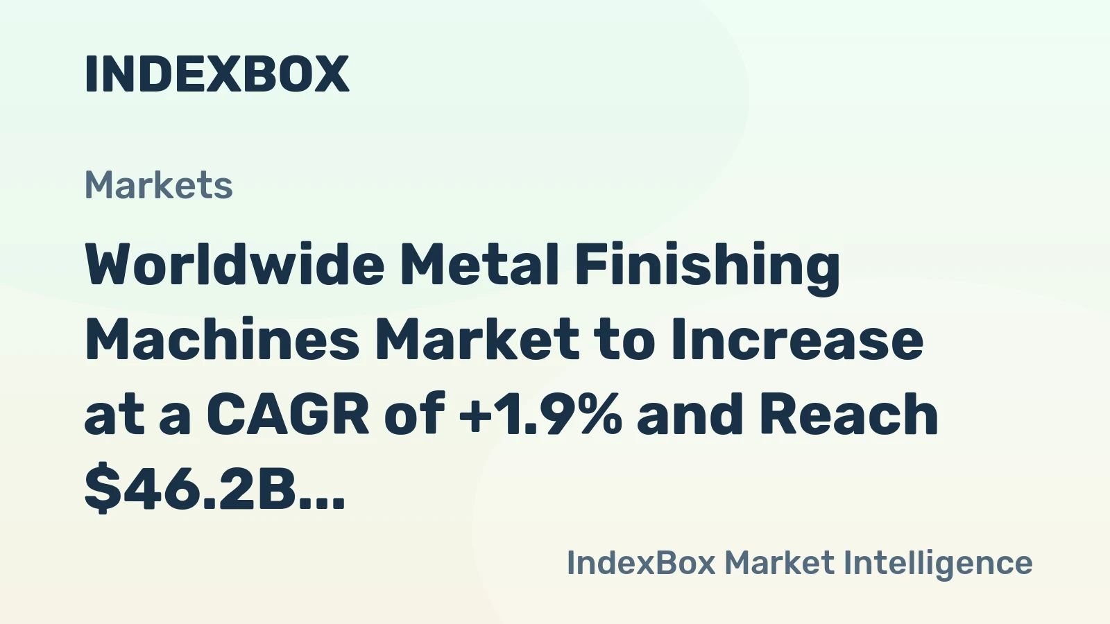 Worldwide Metal Finishing Machines Market to Increase at a CAGR of +1.9% and Reach $46.2B by 2035