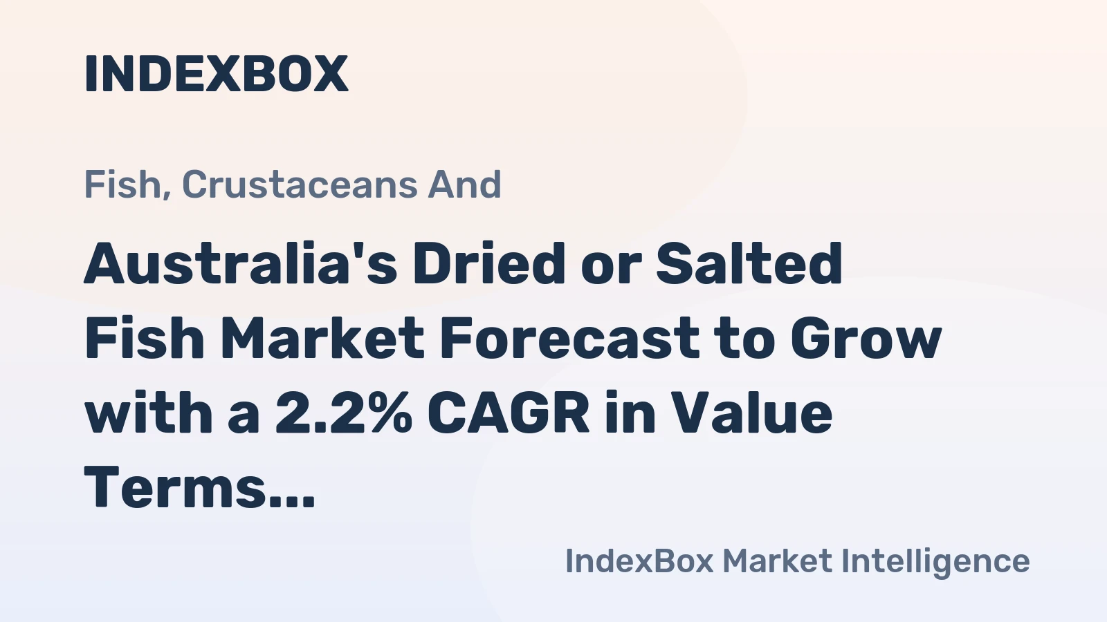 Australia's Dried or Salted Fish Market Forecast to Grow with a 2.2% CAGR in Value Terms