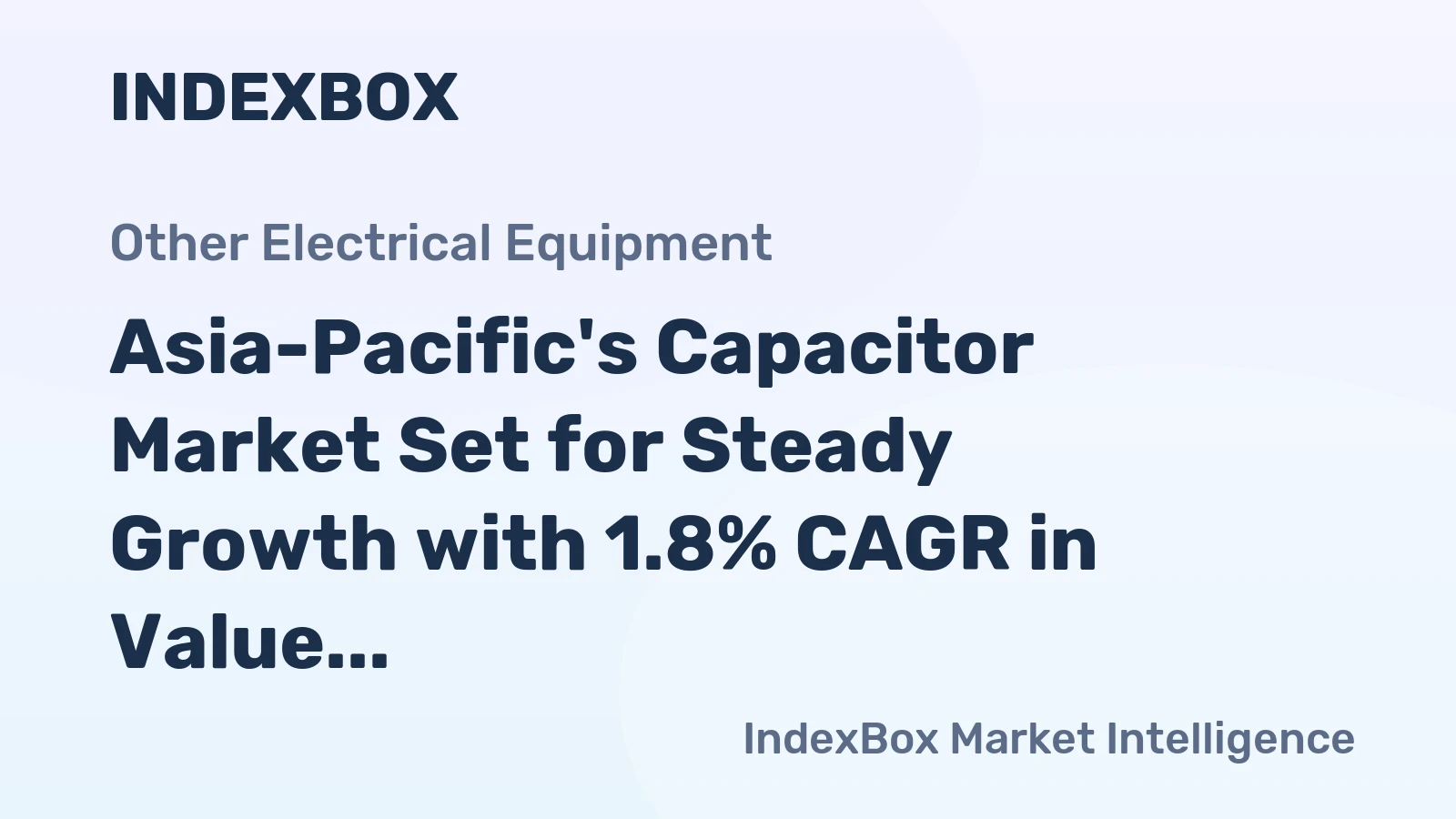 Asia-Pacific's Capacitor Market Set for Steady Growth with 1.8% CAGR in Value Through 2035