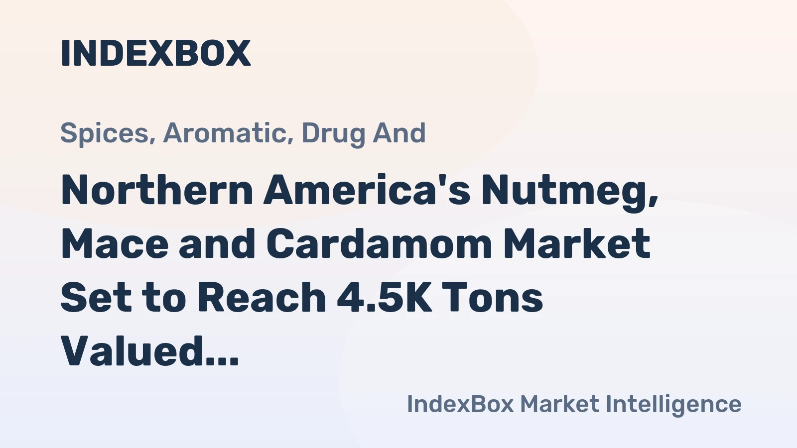 Northern America's Nutmeg, Mace and Cardamom Market Set to Reach 4.5K Tons Valued at $57M