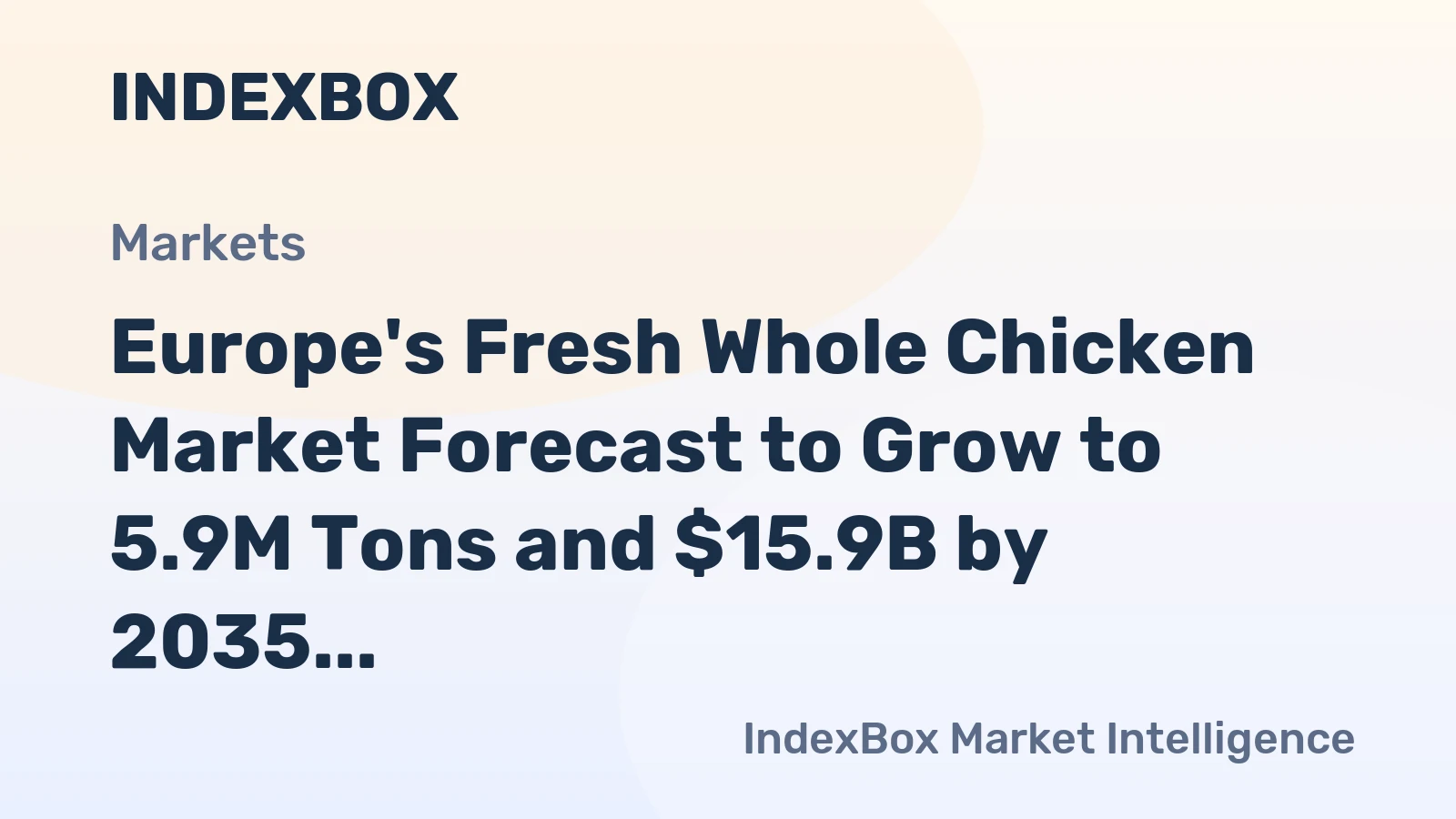 Europe's Fresh Whole Chicken Market Forecast to Grow to 5.9M Tons and $15.9B by 2035