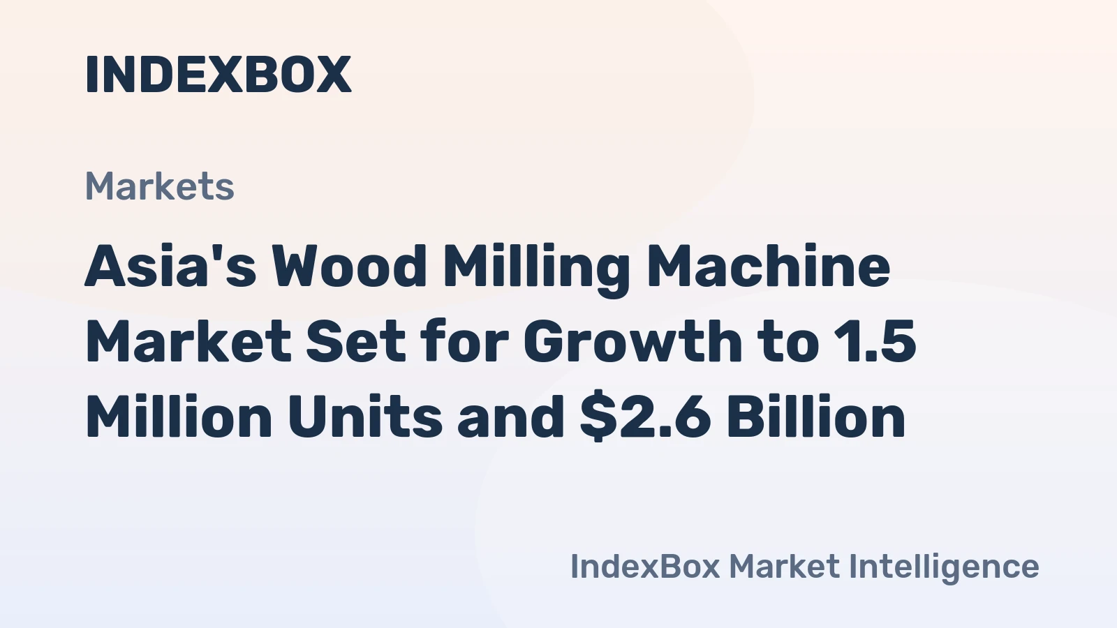 Asia's Wood Milling Machine Market Set for Growth to 1.5 Million Units and $2.6 Billion