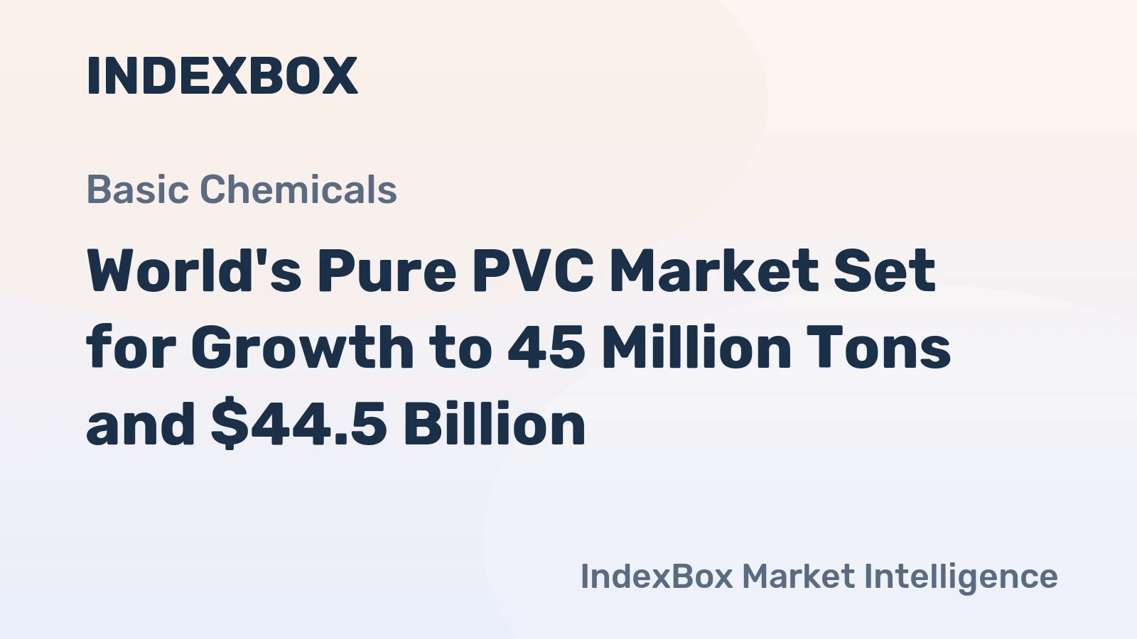 World's Pure PVC Market Set for Growth to 45 Million Tons and $44.5 Billion
