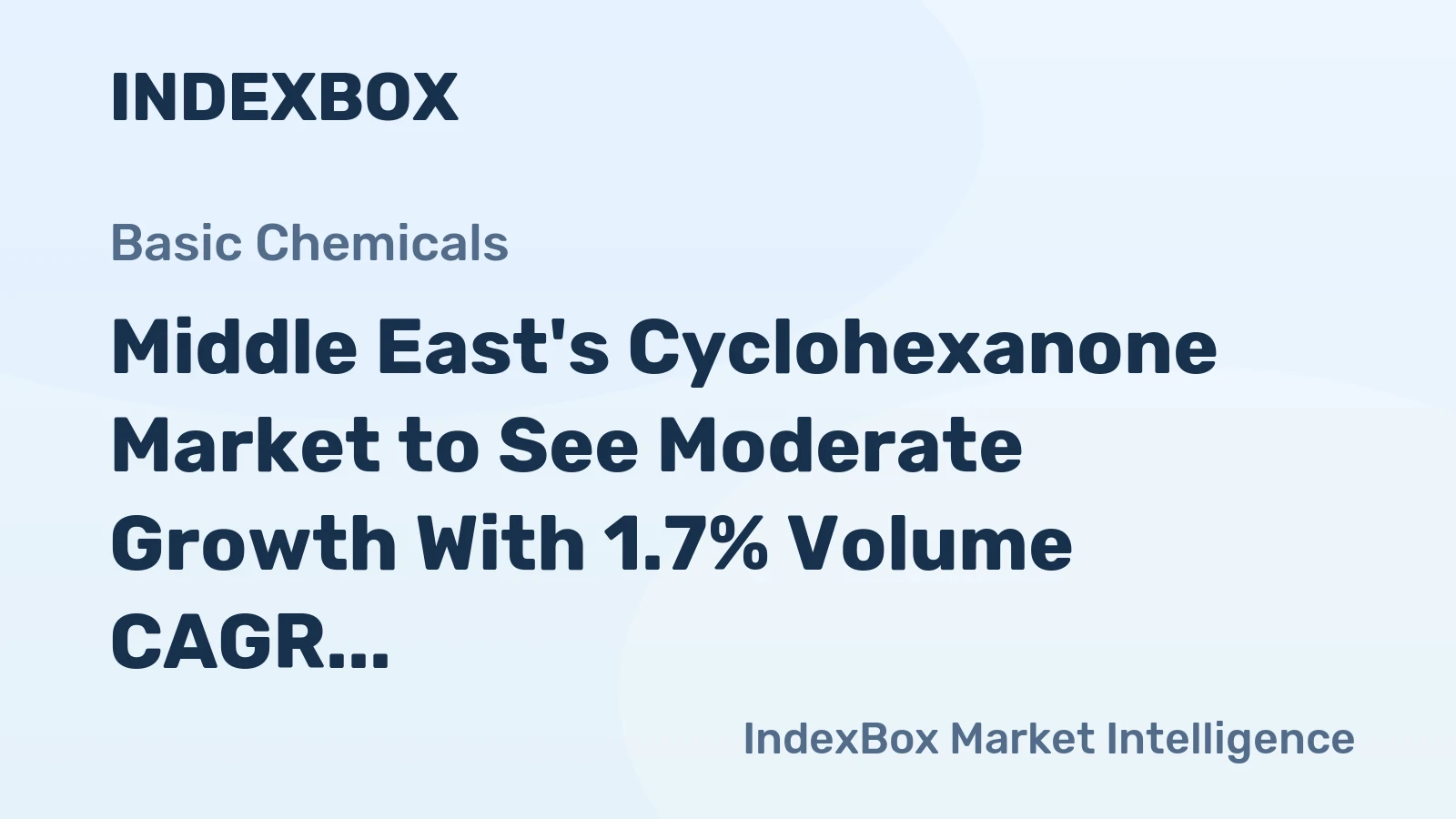 Middle East's Cyclohexanone Market to See Moderate Growth With 1.7% Volume CAGR