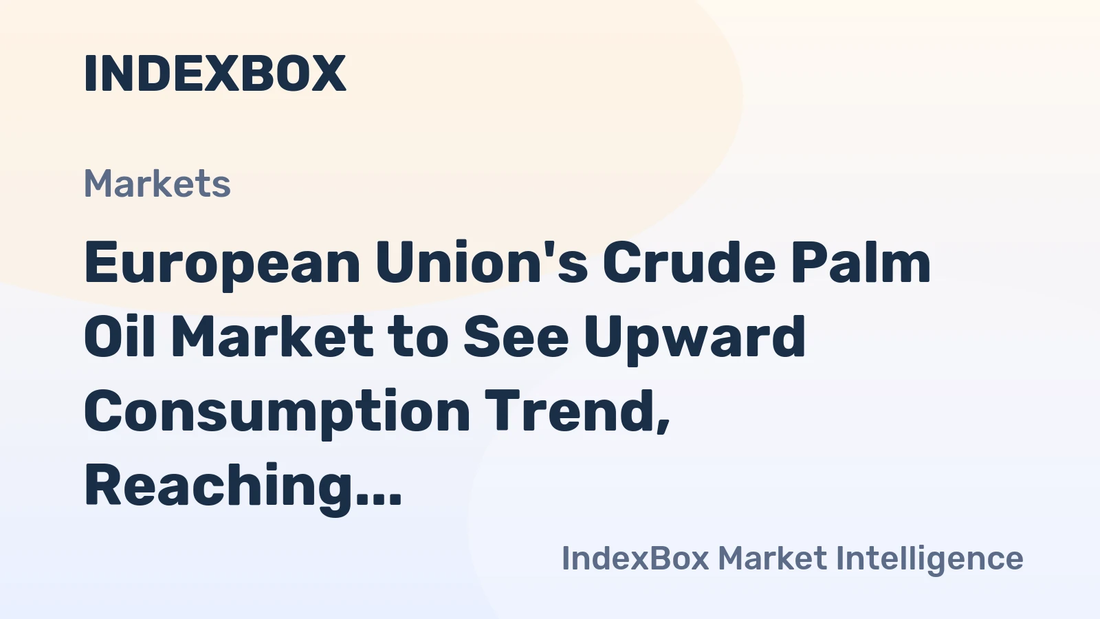 European Union's Crude Palm Oil Market to See Upward Consumption Trend, Reaching 2.2M Tons by 2035, Valued at $2.7B