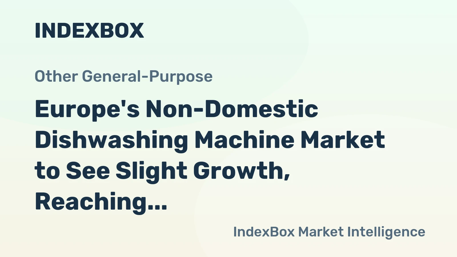 Europe's Non-Domestic Dishwashing Machine Market to See Slight Growth, Reaching 677K Units and $1.5B Value by 2035