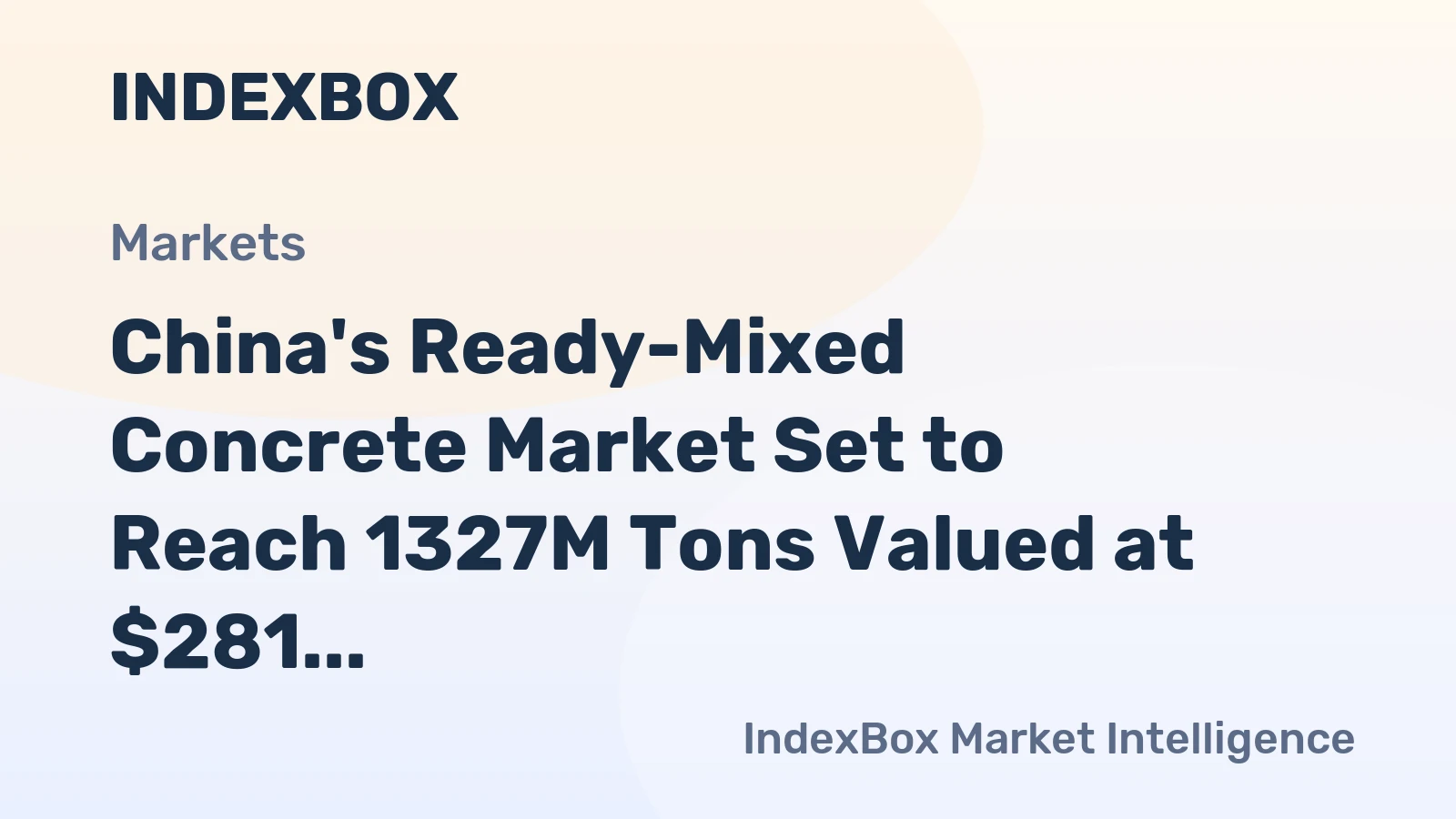 China's Ready-Mixed Concrete Market Set to Reach 1327M Tons Valued at $281 Billion