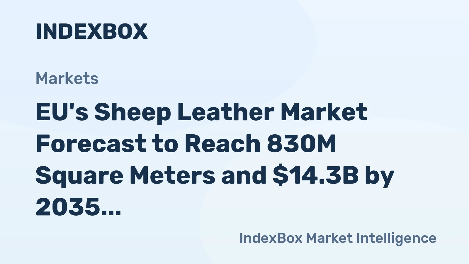 EU's Sheep Leather Market Forecast to Reach 830M Square Meters and $14.3B by 2035