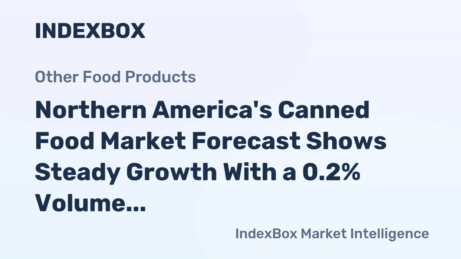 Northern America's Canned Food Market Forecast Shows Steady Growth With a 0.2% Volume CAGR