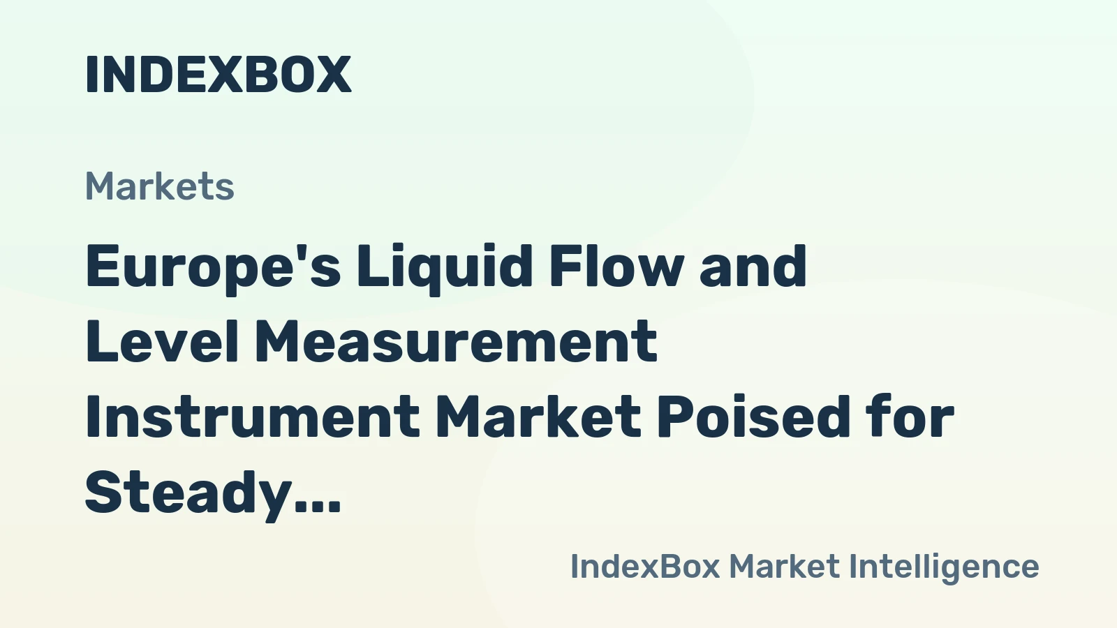 Europe's Liquid Flow and Level Measurement Instrument Market Poised for Steady Growth With a 2.3% CAGR in Value