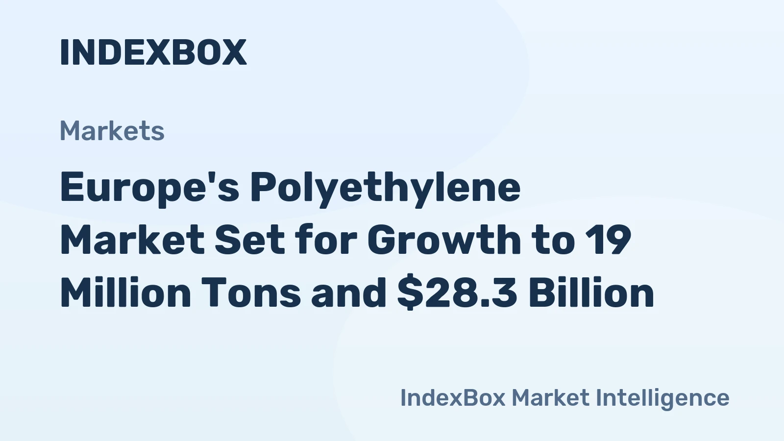 Europe's Polyethylene Market Set for Growth to 19 Million Tons and $28.3 Billion