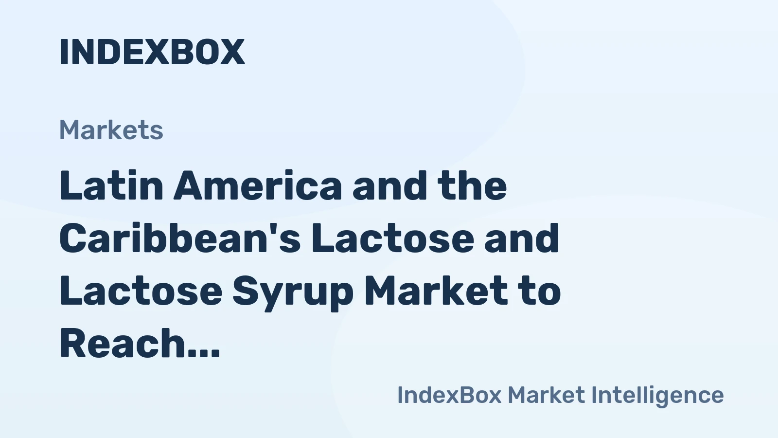Latin America and the Caribbean's Lactose and Lactose Syrup Market to Reach 181K tons and $370M by 2035