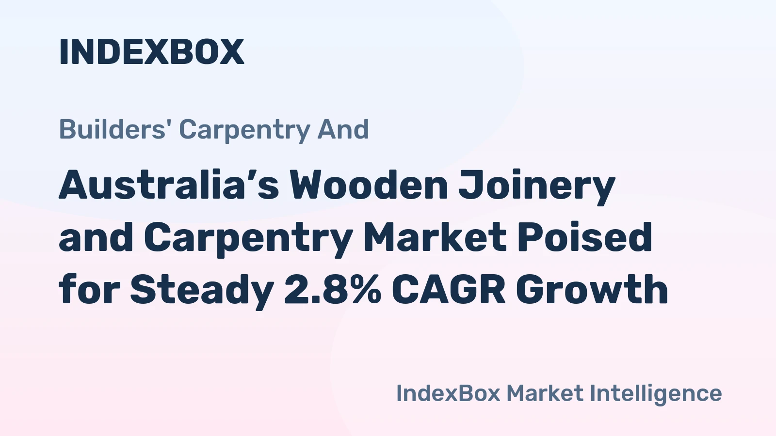 Australia’s Wooden Joinery and Carpentry Market Poised for Steady 2.8% CAGR Growth