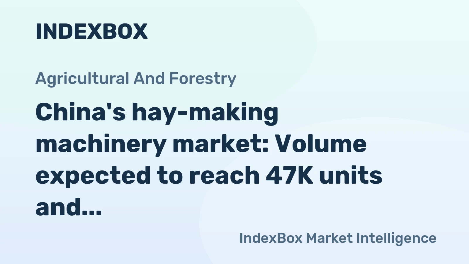 China's hay-making machinery market: Volume expected to reach 47K units and value to hit $402M by 2035