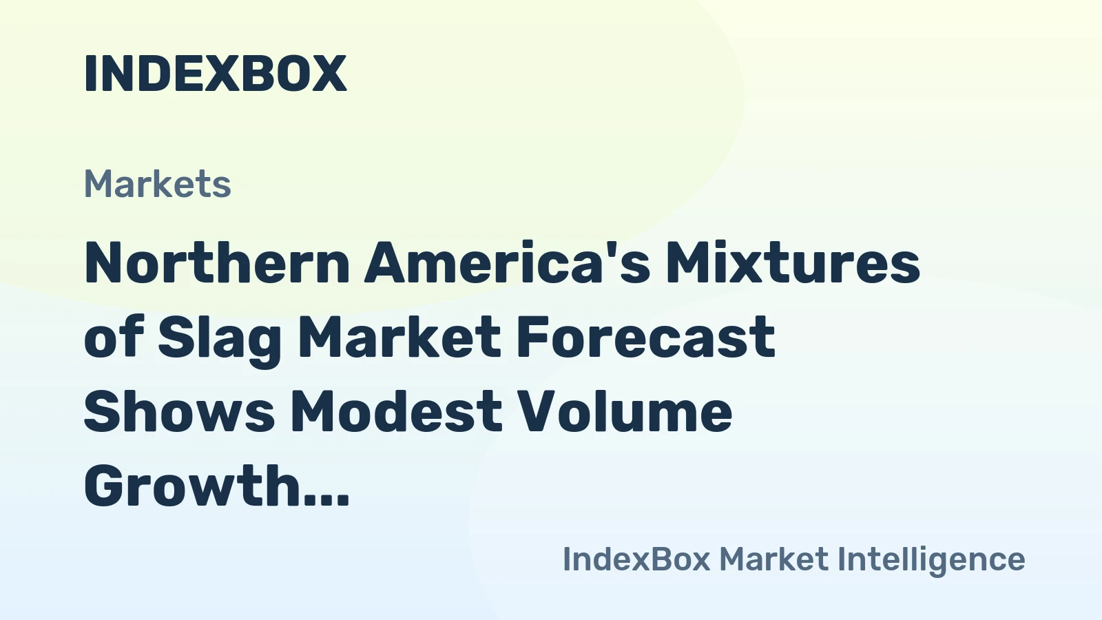 Northern America's Mixtures of Slag Market Forecast Shows Modest Volume Growth Amidst Value Contraction