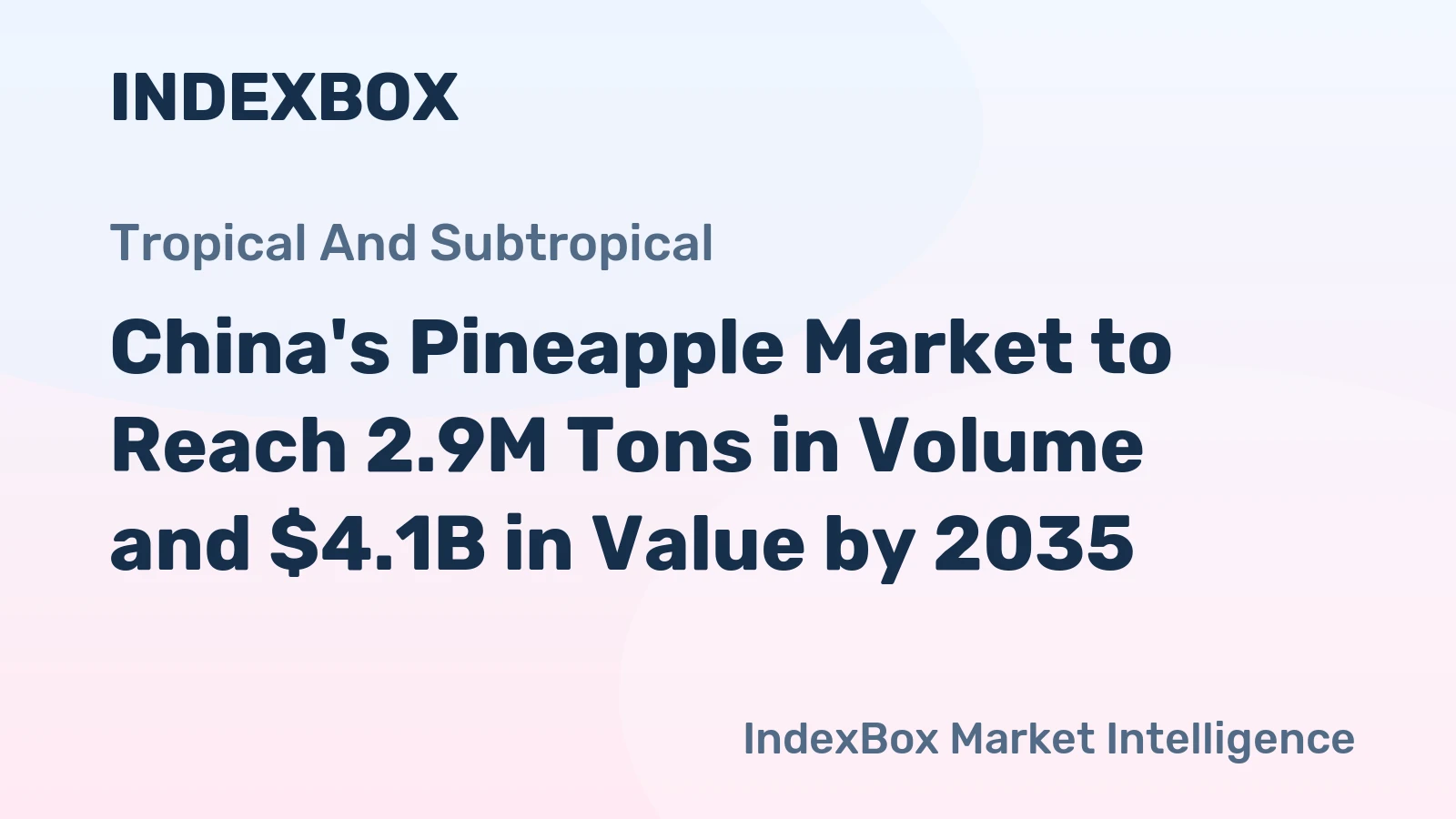 China's Pineapple Market to Reach 2.9M Tons in Volume and $4.1B in Value by 2035